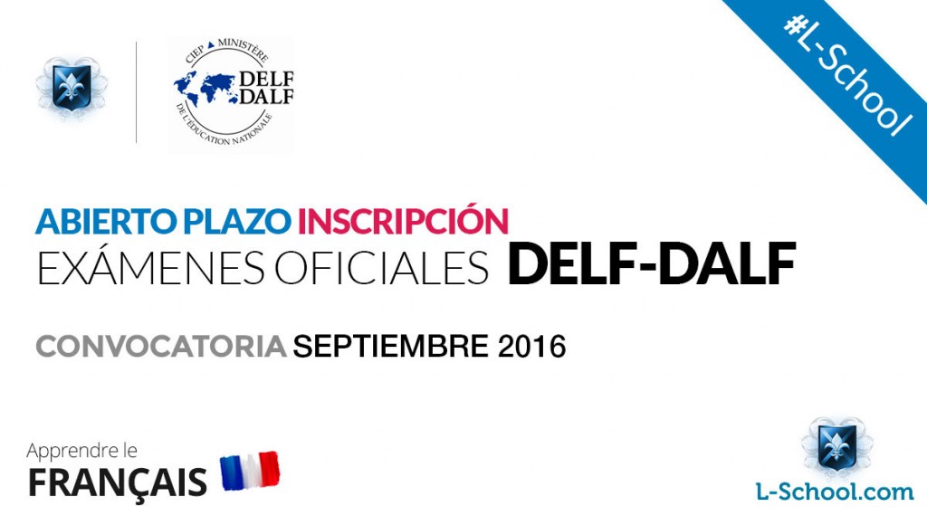 Exámenes DELF-DALF (septiembre 2016) | L-School Blog